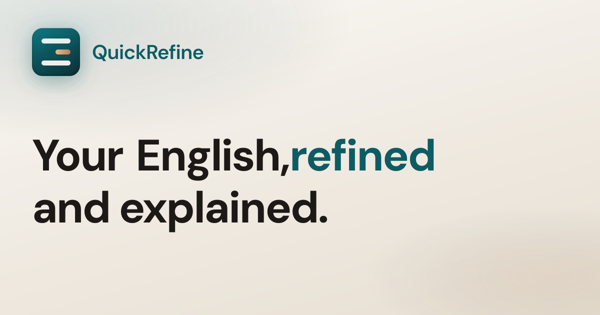 QuickRefine | Improve Your English – Instantly Verify and Enhance Your Text